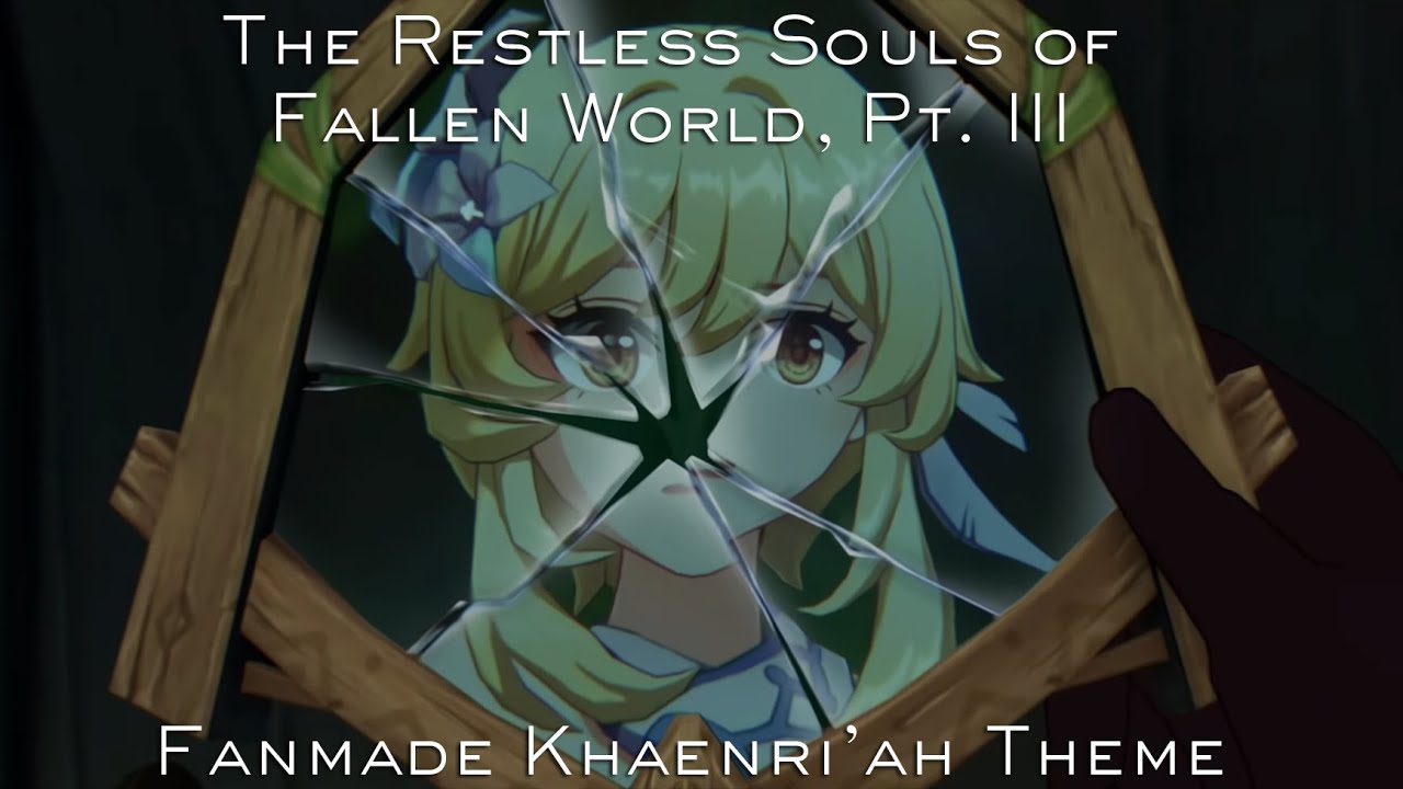 The Restless Souls of Fallen World, Pt. III | Fanmade Khaenri'ah Theme ...