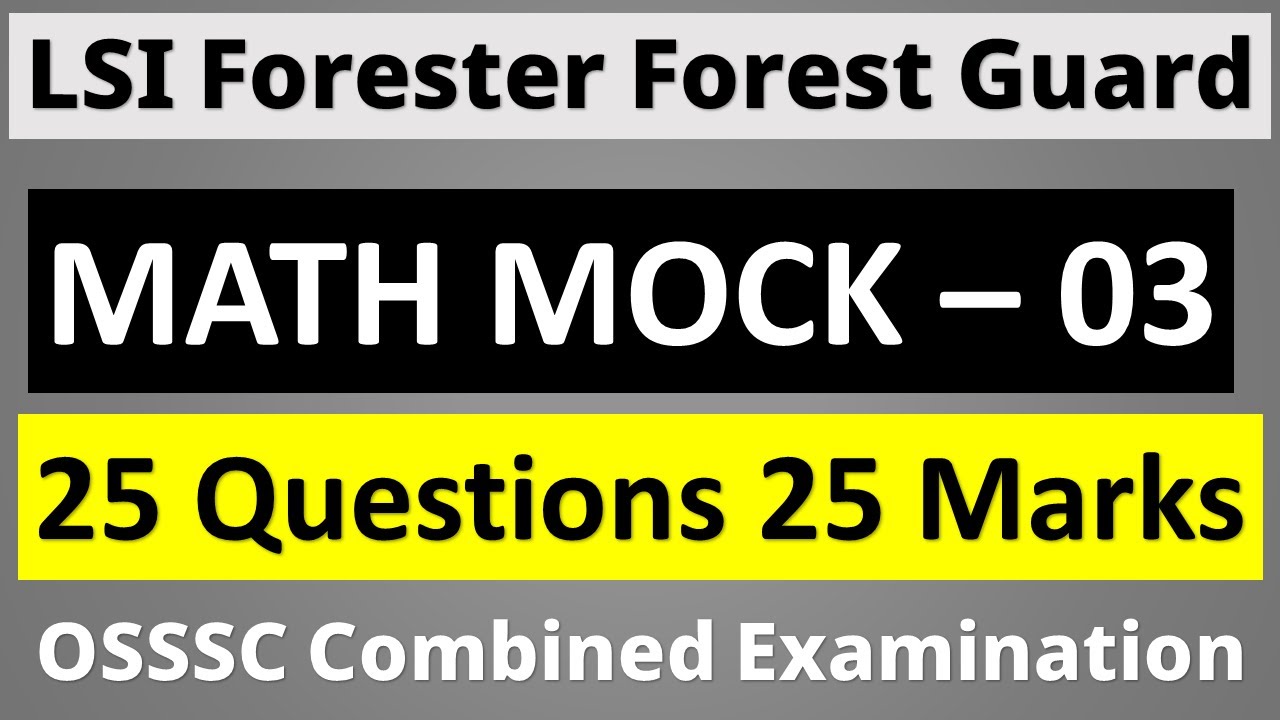 ଆପଣ କେତେ ମାର୍କ ପାଇପାରିବେ Math mock Test -03 For OSSSC LSI Forester ...