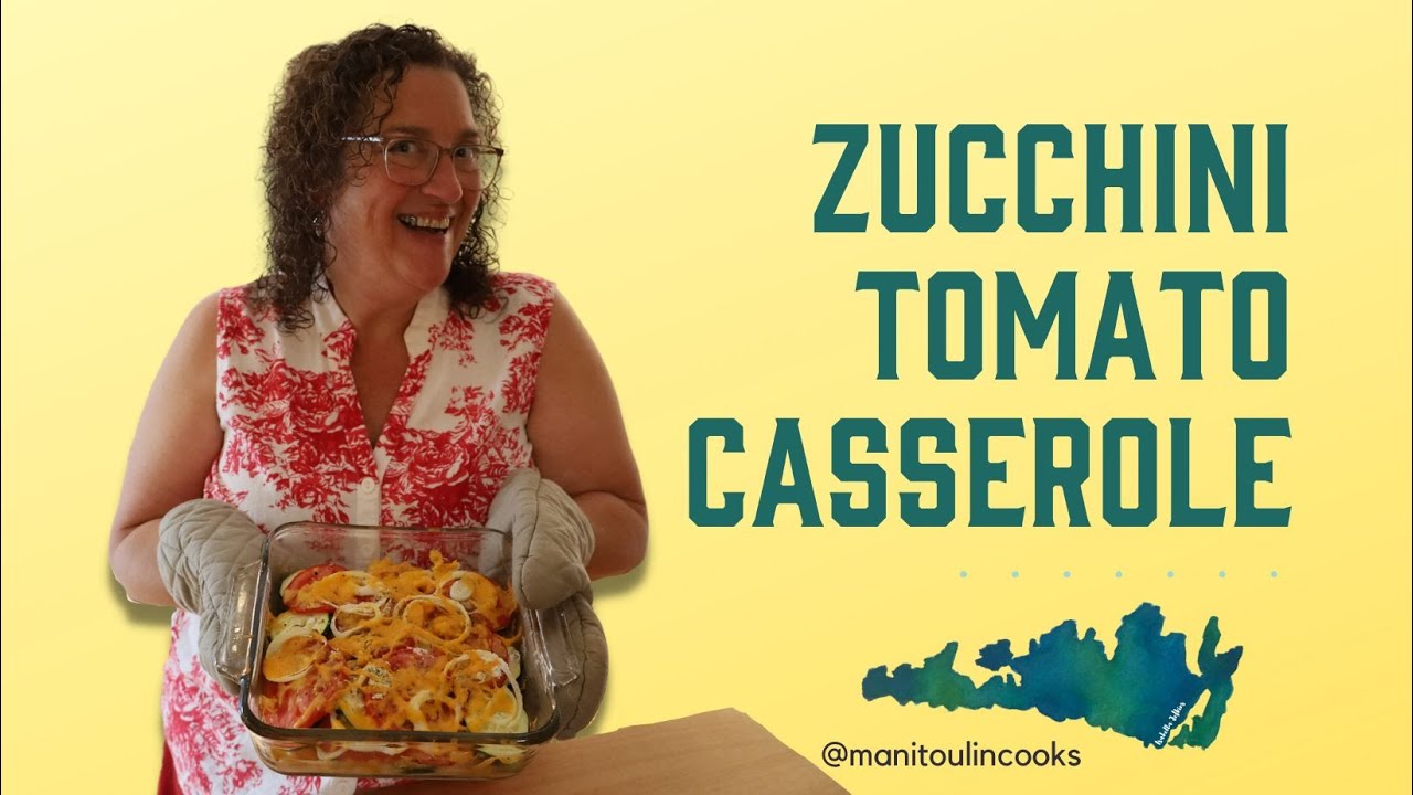 Zucchini Tomato Casserole | Manitoulin Cooks - YouTube
