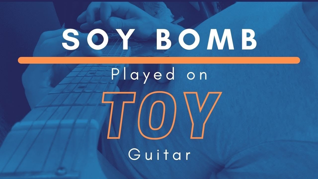Soy Bomb Played on TOY Guitar! - YouTube