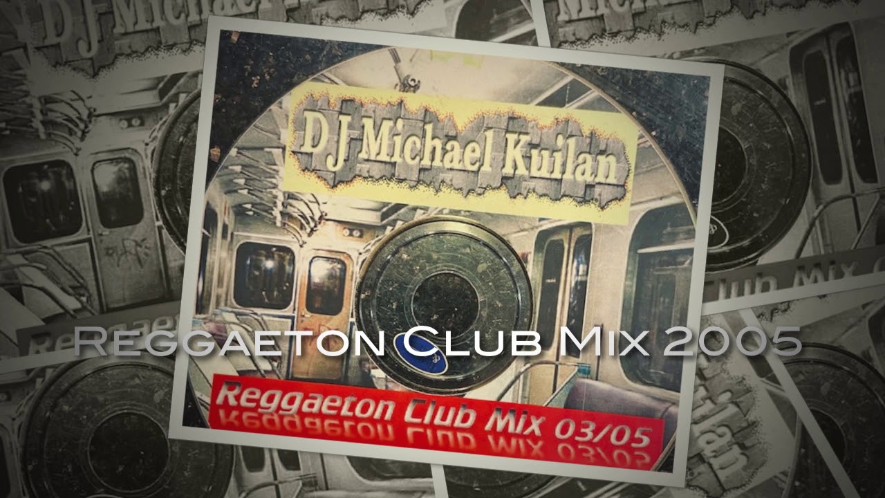 DJ Michael Kuilan Reggaeton Club Mix 2005 - YouTube
