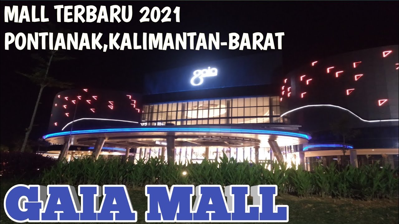mall baru Pontianak 2021- GAIA MALL - YouTube