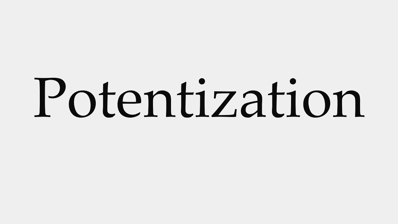 How to Pronounce Potentization - YouTube