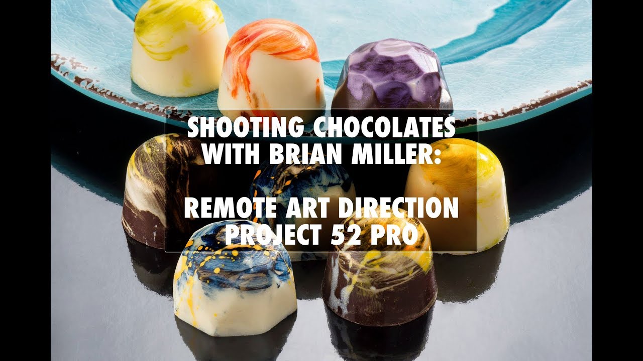 Shooting Designer Chocolates with Brian Miller: Remote Art Direction ...