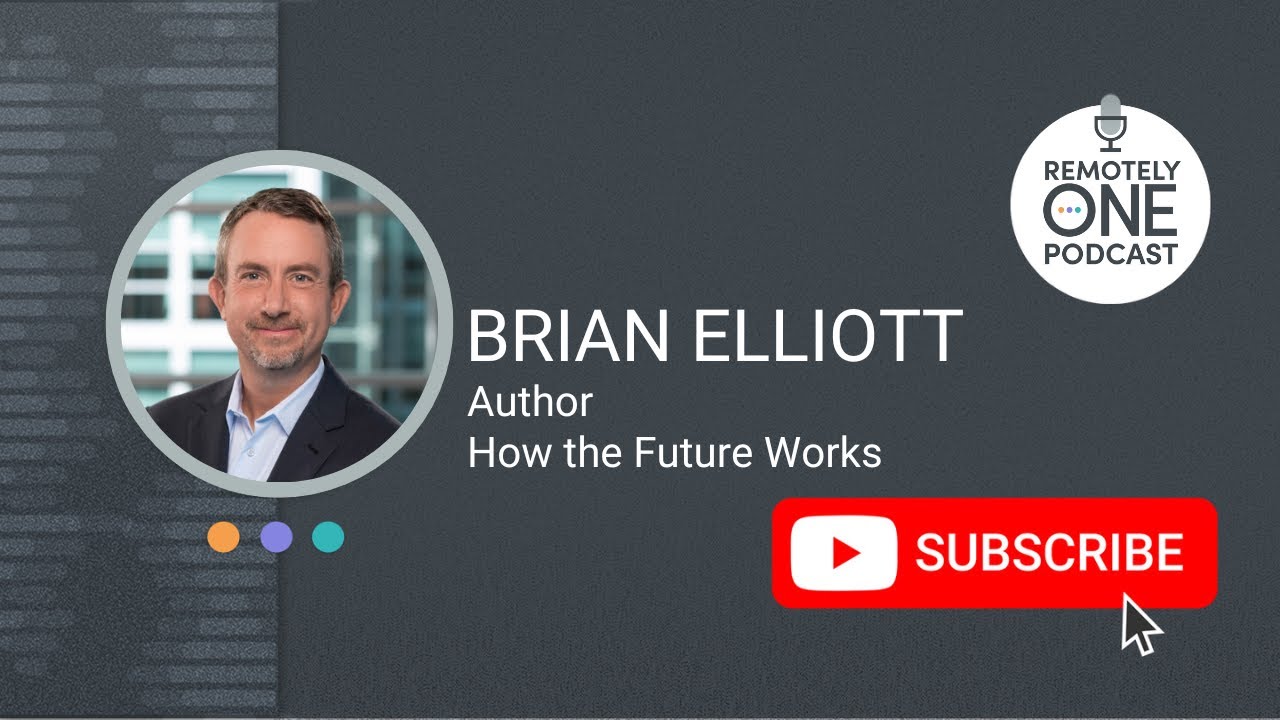 How The Future Works - Brian Elliott - The Remotely One Podcast Episode ...