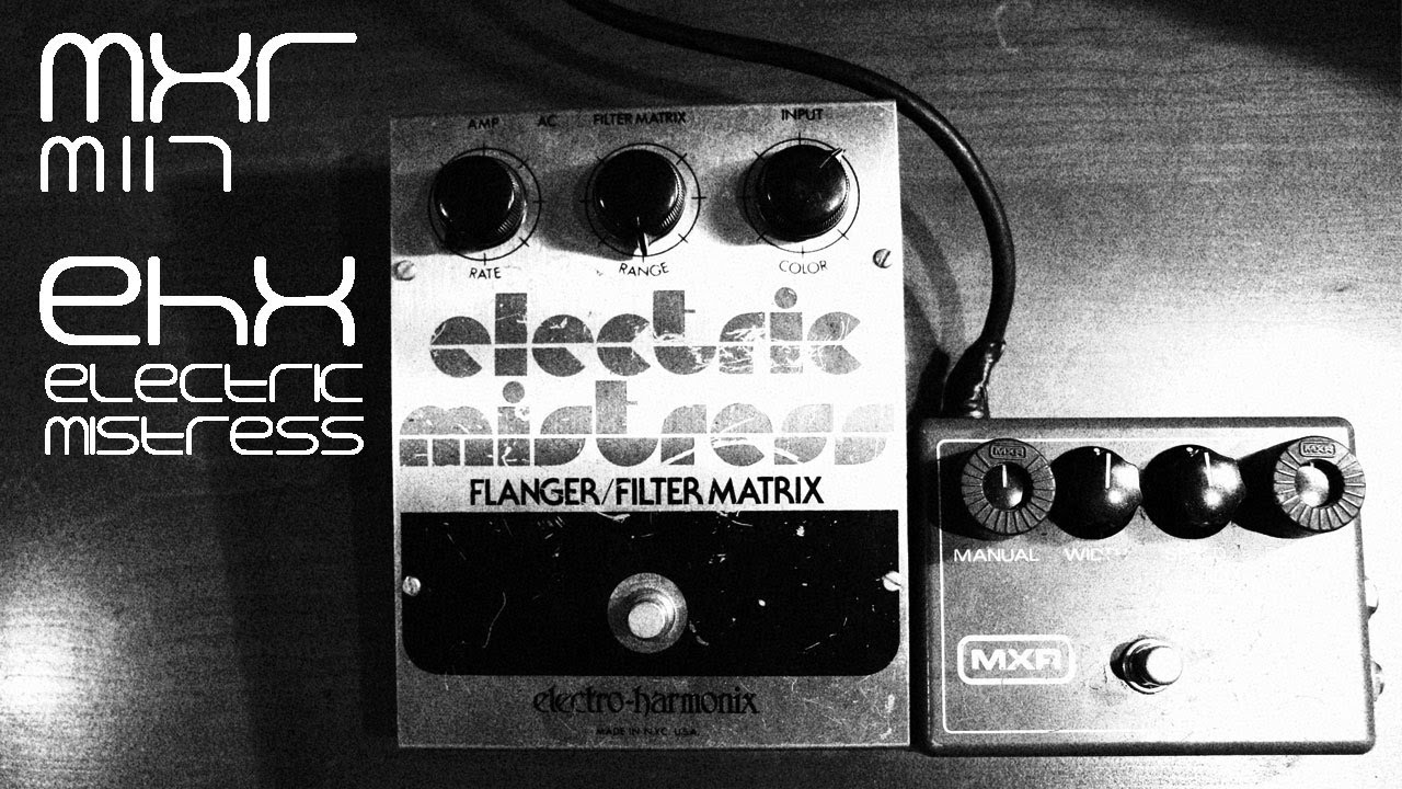 MXR M117 vs. EHX Electric Mistress (Flanging Legends!) - YouTube