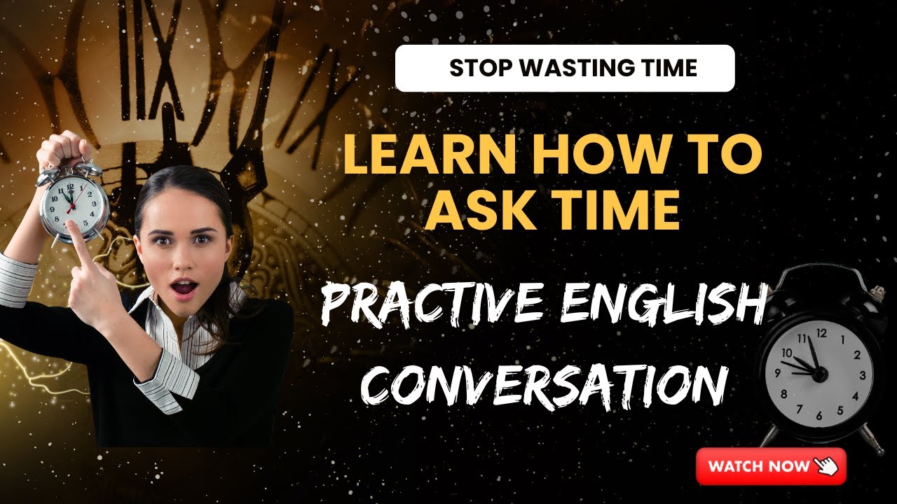 How to Ask the Time in English | Daily Conversation & Speaking Practice ...