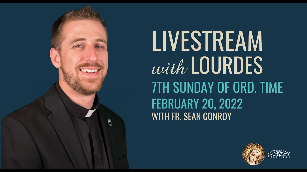7th Sunday of Ordinary Time | 10 AM, MT | Fr. Sean Conroy | 2.20.2022 ...