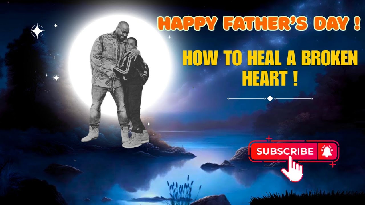🙏 Happy Father’s Day | How To Heal A Broken Heart 💔 | Spiritual Message ...