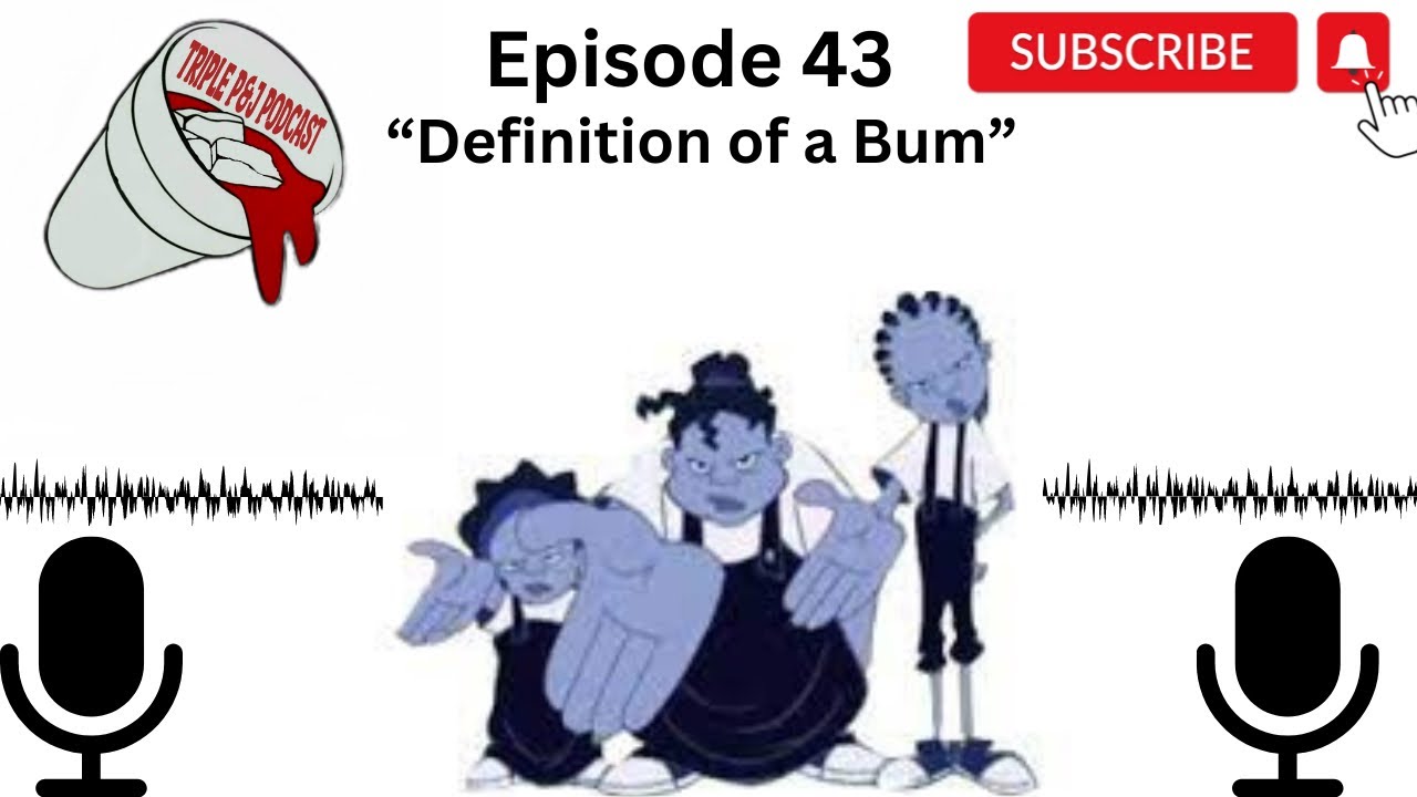 Episode 43- “Definition of a Bum” - YouTube