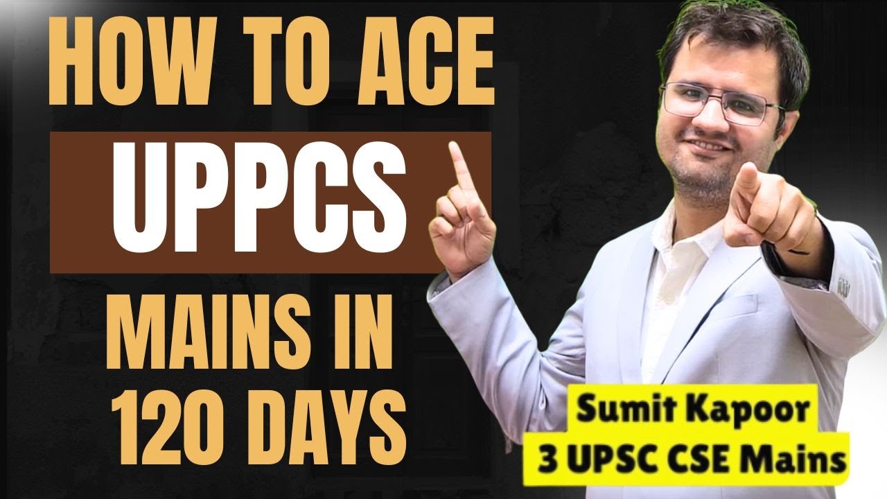 How to Prepare for UPPCS Mains in 120 Days ? | UPPCS Mains 2024 | The ...