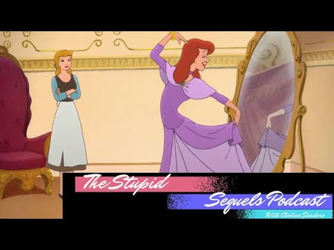 The Stupid Sequels Podcast | Cinderella 2: Dreams Come True "Stewed ...