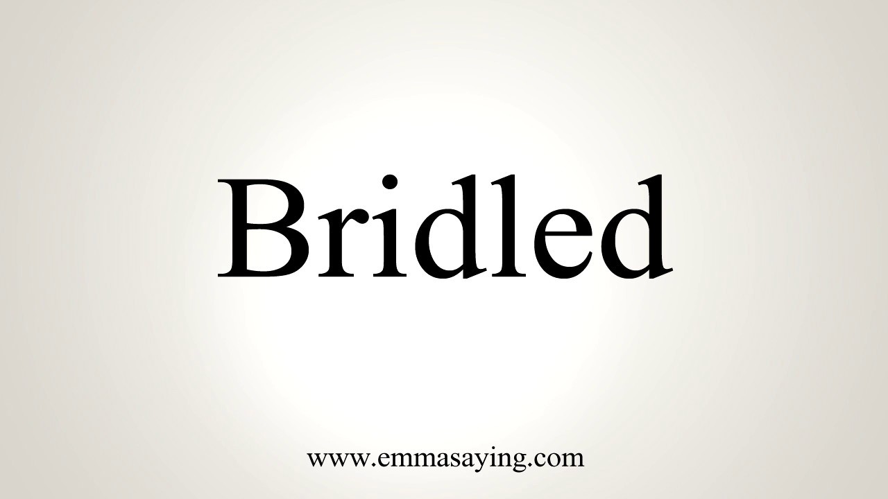 How To Pronounce Bridled - YouTube