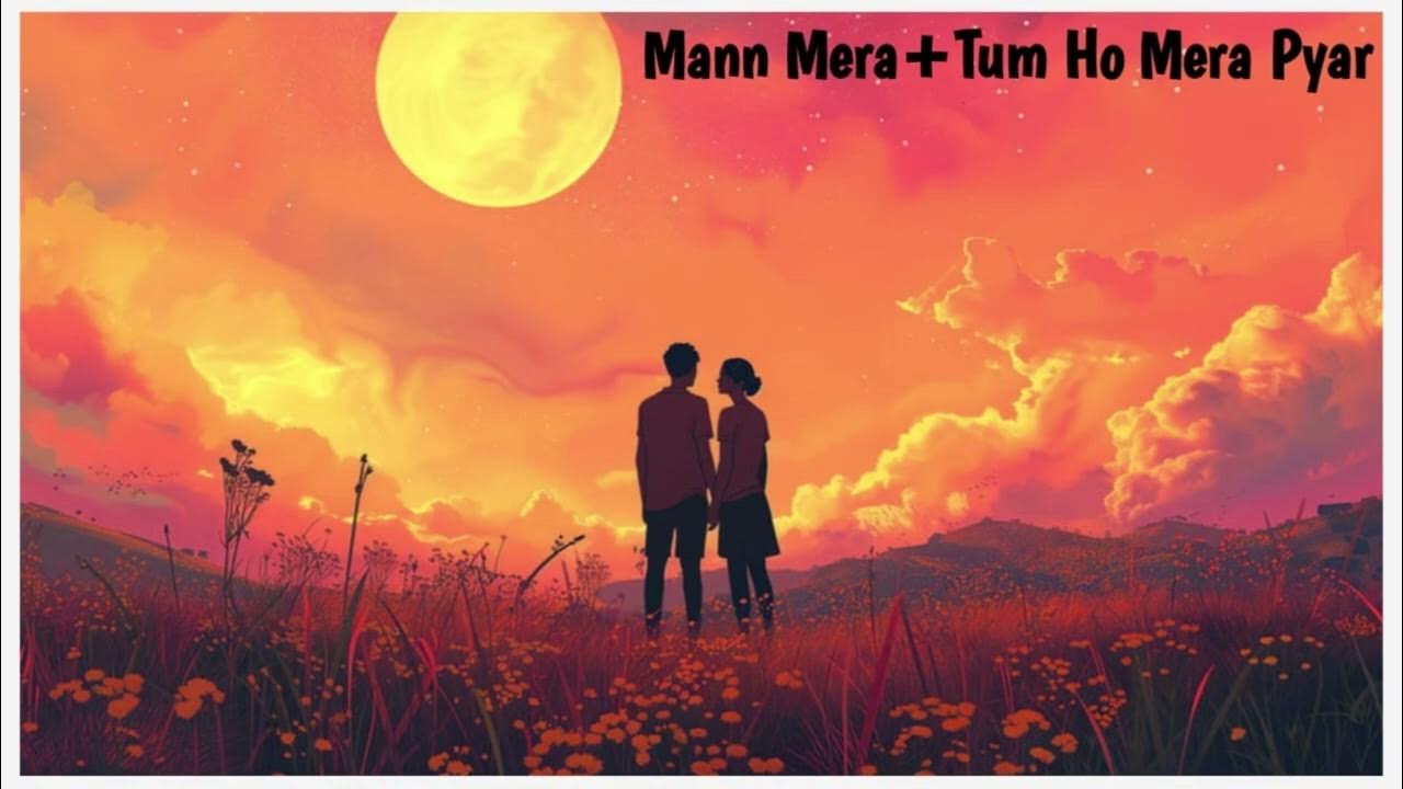 Mann Mera | Tum Ho Mera Pyar | Lofi Song Remix[Slowed+Reverb] 🎧| KK | Gajendra Verma - YouTube