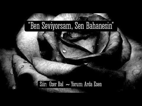 ŞİİR-BEN SEVİYORSAM SEN BAHANESİN - Özer BAL ( En güzel aşk şiiri )