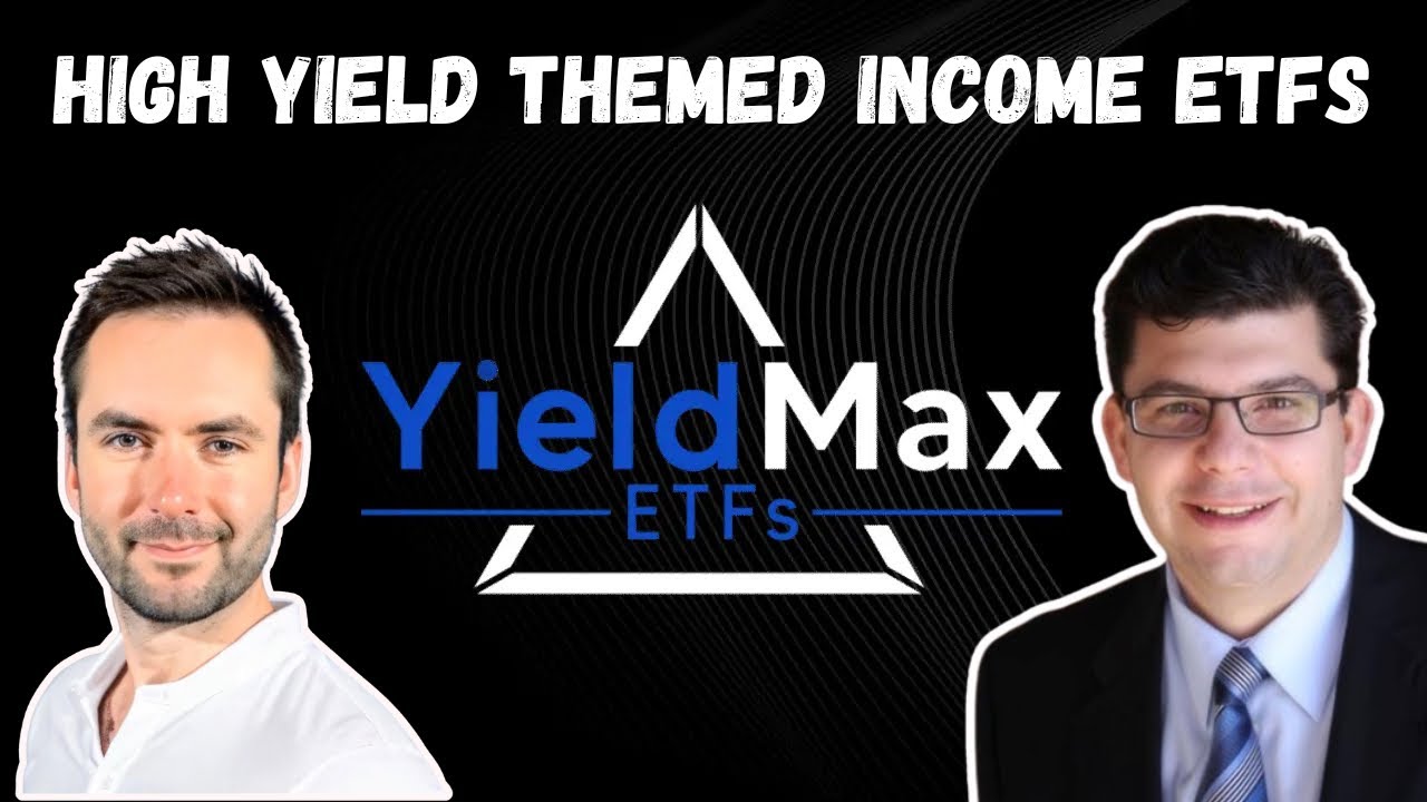 High Yield Themed Income ETFs: Yieldmax Portfolio Manager Tells All ...