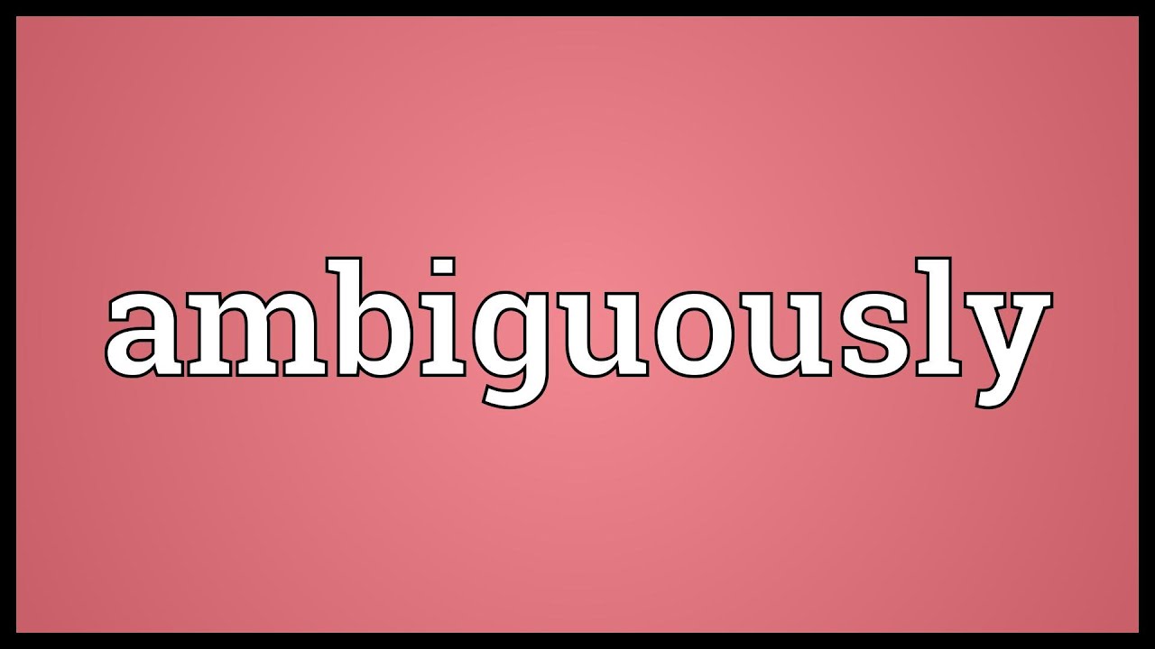 Ambiguously Meaning - YouTube