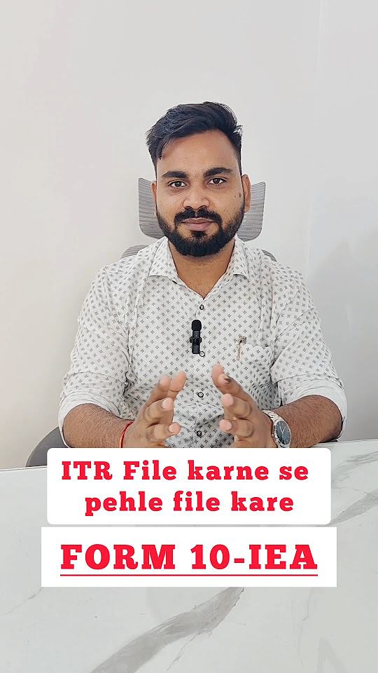 New Form 10IEA in Income Tax | Mandatory to Opt for Old Tax Regime for ...