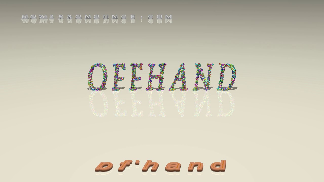 offhand - pronunciation + Examples in sentences and phrases - YouTube