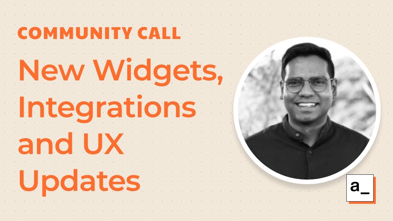 New Widgets, Integrations and UX Updates: Community Call Jul 22, 2021 ...