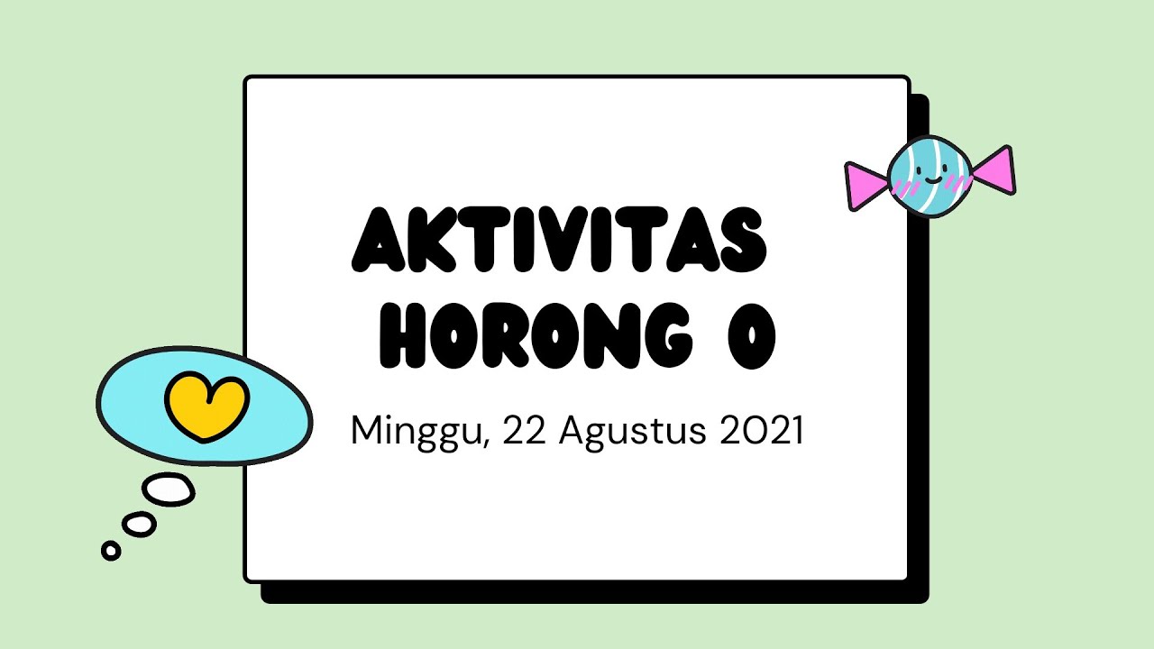 Aktivitas Horong 0 (Minggu, 22 Agustus 2021) - YouTube