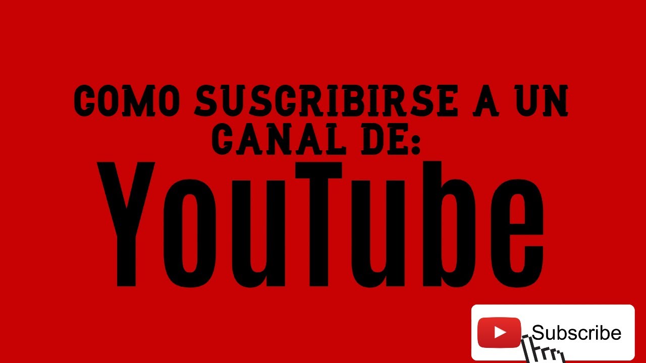 COMO SUSCRIBIRSE A UN CANAL DE YOUTUBE (FACIL) - YouTube