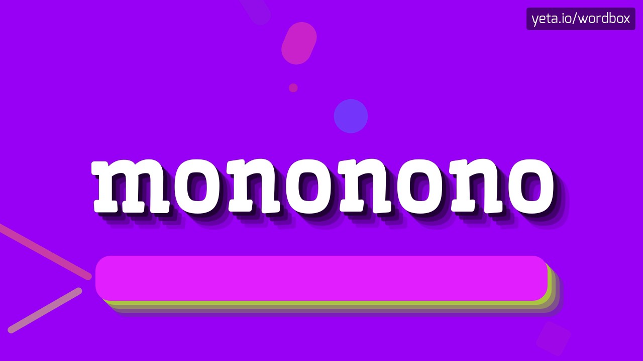 MONONONO - HOW TO PRONOUNCE IT!? - YouTube