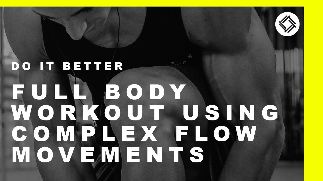 DO IT BETTER - Full Body Workout Using Complex Flow Movements - YouTube