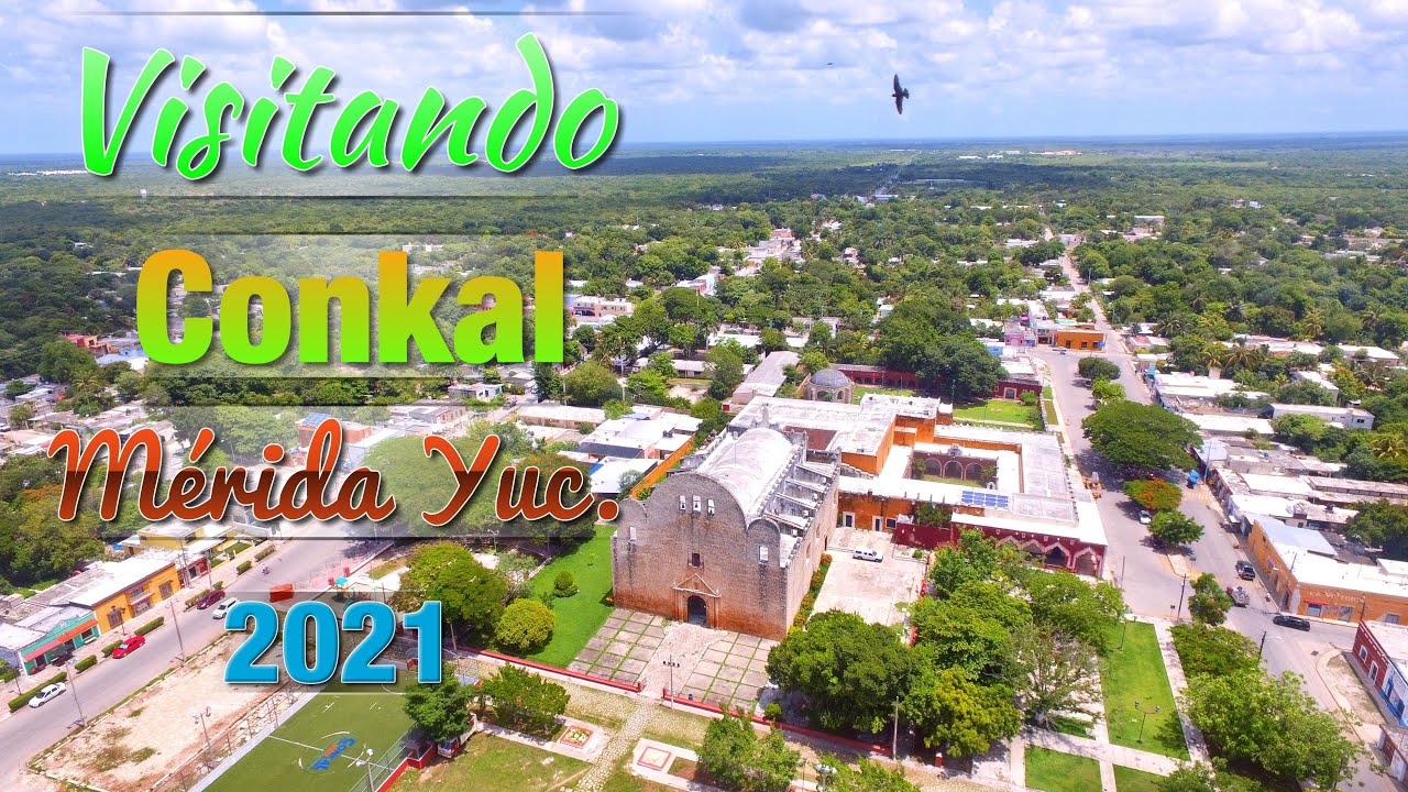 Visitando Pueblo de Conkal - Mérida Yuc. 2021 - YouTube