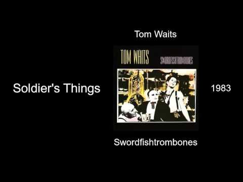 Tom Waits - Soldier's Things - Swordfishtrombones [1983] - YouTube