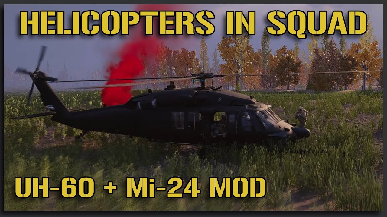 HELICOPTERS IN SQUAD! (UH-60 Black Hawk + Mi-24 Squad Heli Mod) - 40v40 ...
