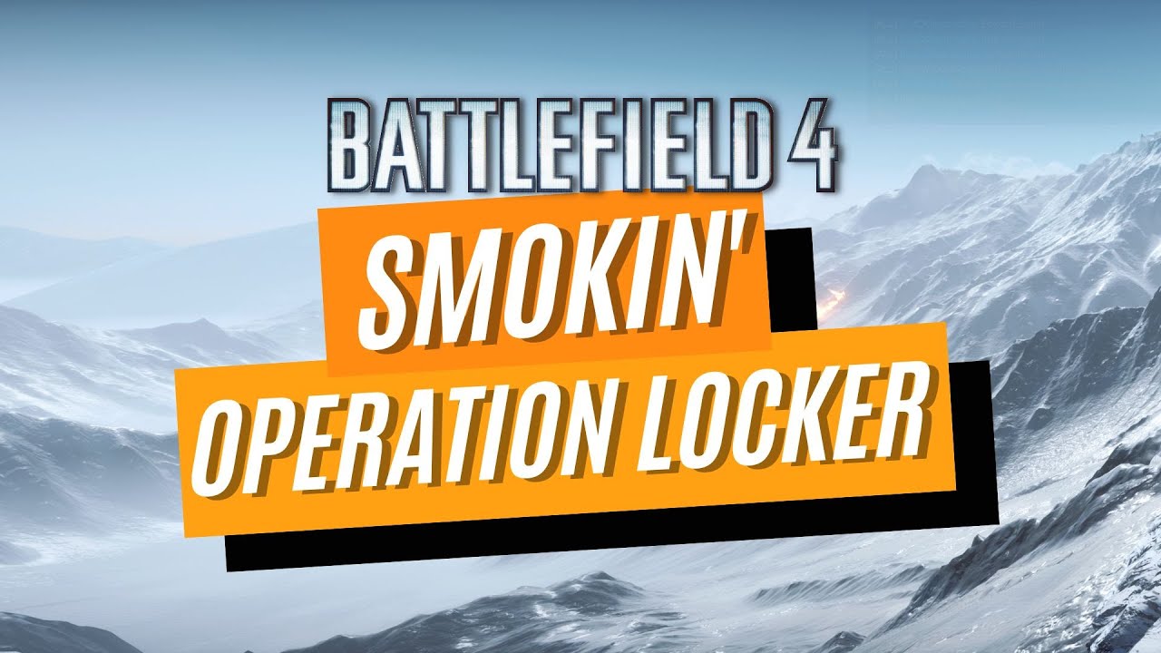 Battlefield 4: Smokin' Operation Locker (2016) - YouTube