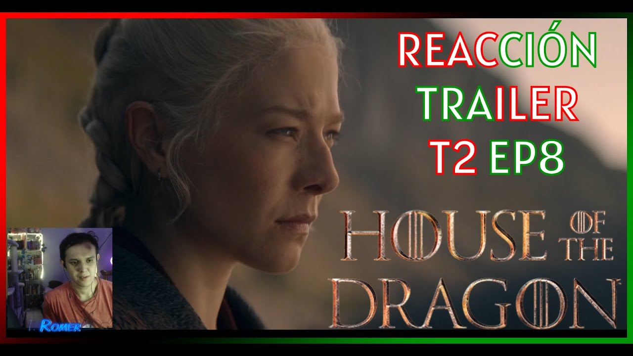 REACCIÓN TRAILER LA CASA DEL DRAGÓN T2 EP 8 /// ÚLTIMO CAPÍTULO SE VIENE OTRA DANZA! - YouTube