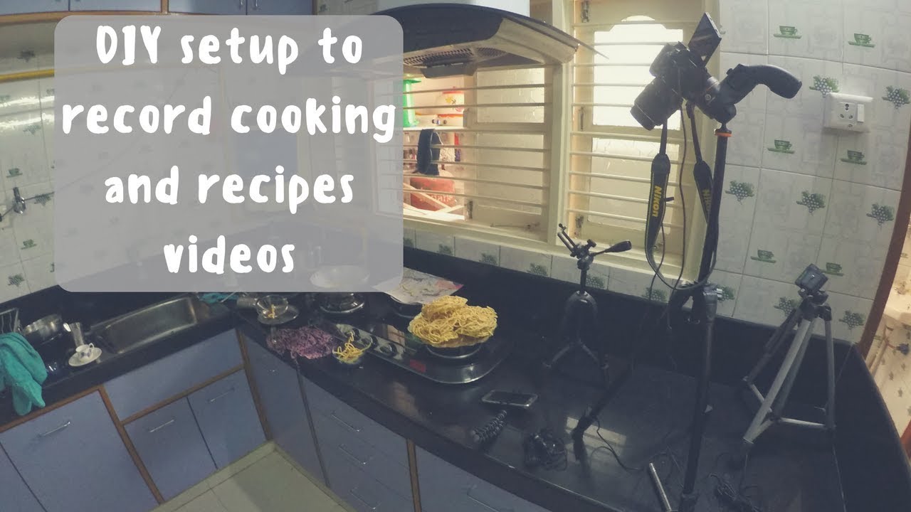 DIY setup to record cooking and recipes videos - खाना पकाने वीडियो ...