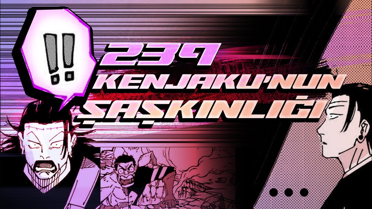 KENJAKU'NUN ŞAŞKINLIĞI | JUJUTSU KAISEN 239. BÖLÜM İNCELEMESİ - YouTube