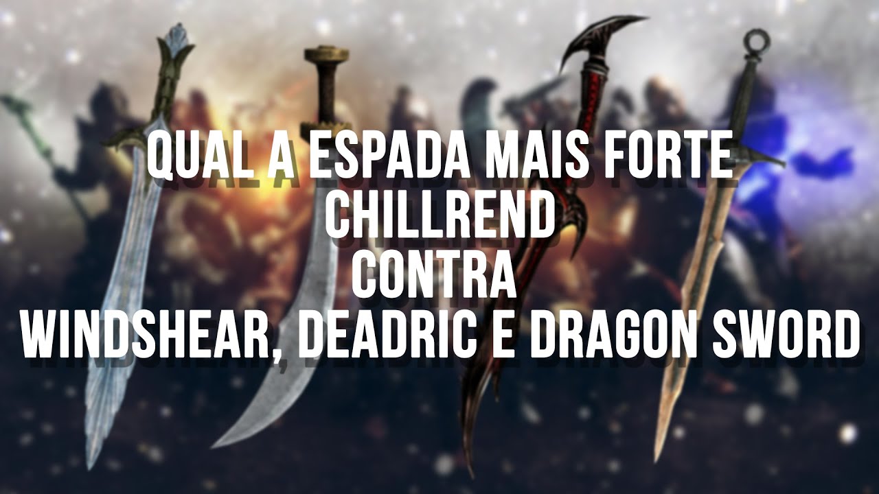 Skyrim Qual a Espada mais Forte Chillrend Contra Windshear, Deadric e ...