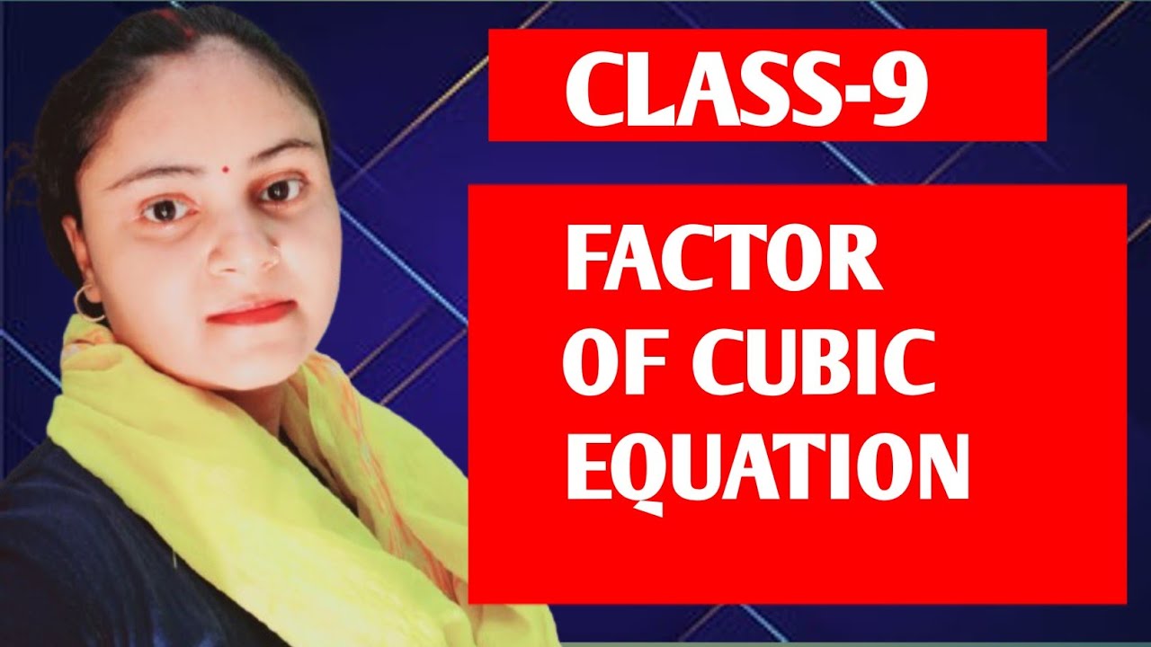 CLASS-9 FACTOR OF CUBIC EQUATION - YouTube
