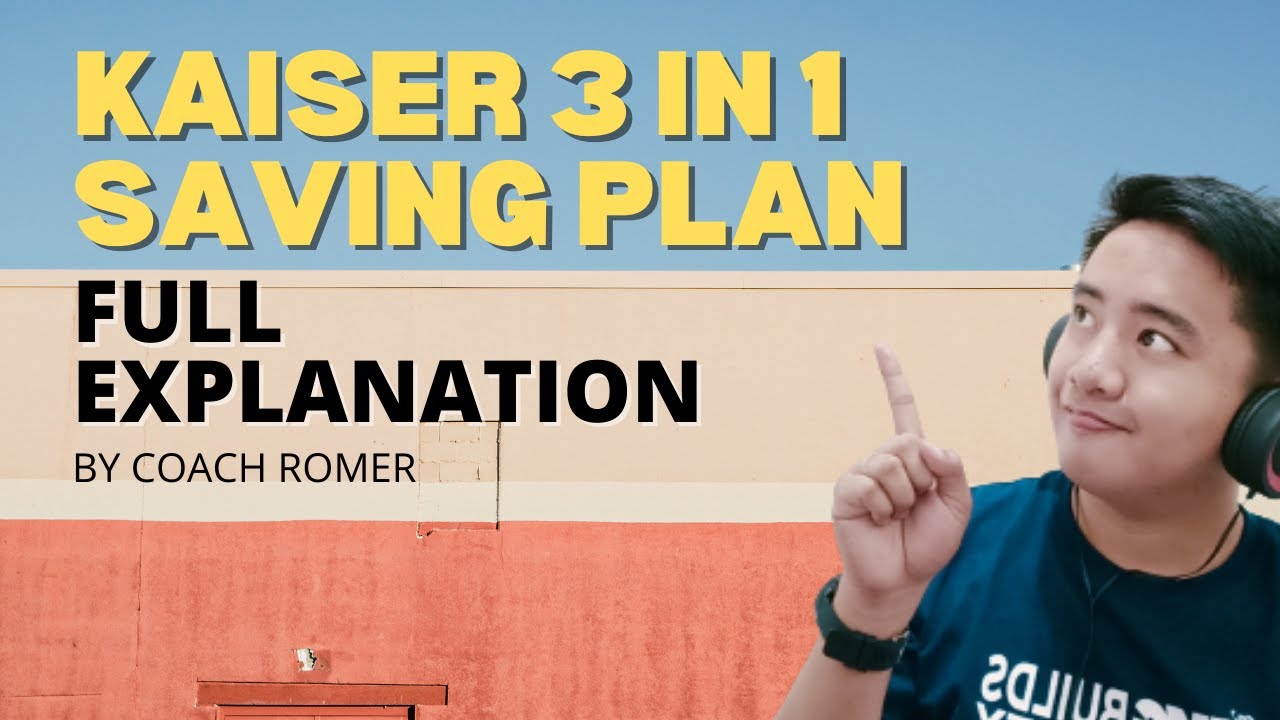 Kaiser 3 in 1 Saving Plan (Full Explanation) by Coach Romer Alberba - YouTube