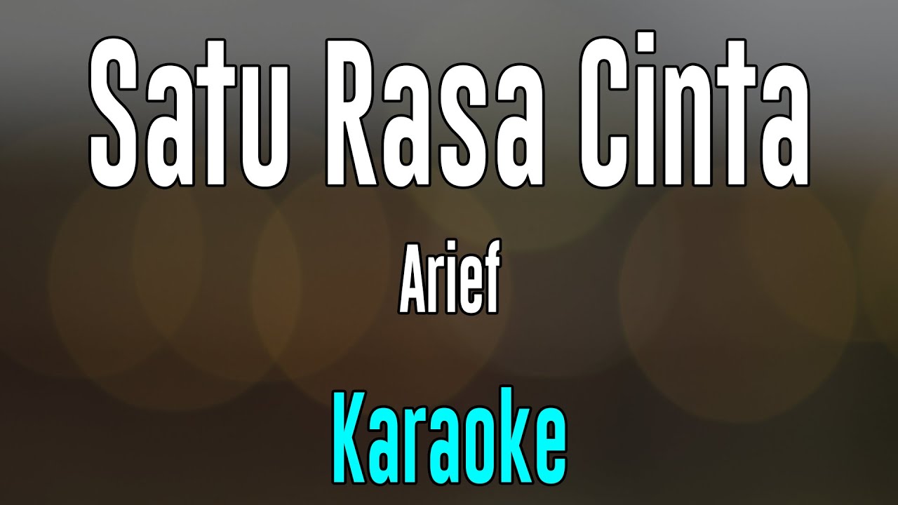 Satu Rasa Cinta - Arief - Karaoke (Lirik) - YouTube