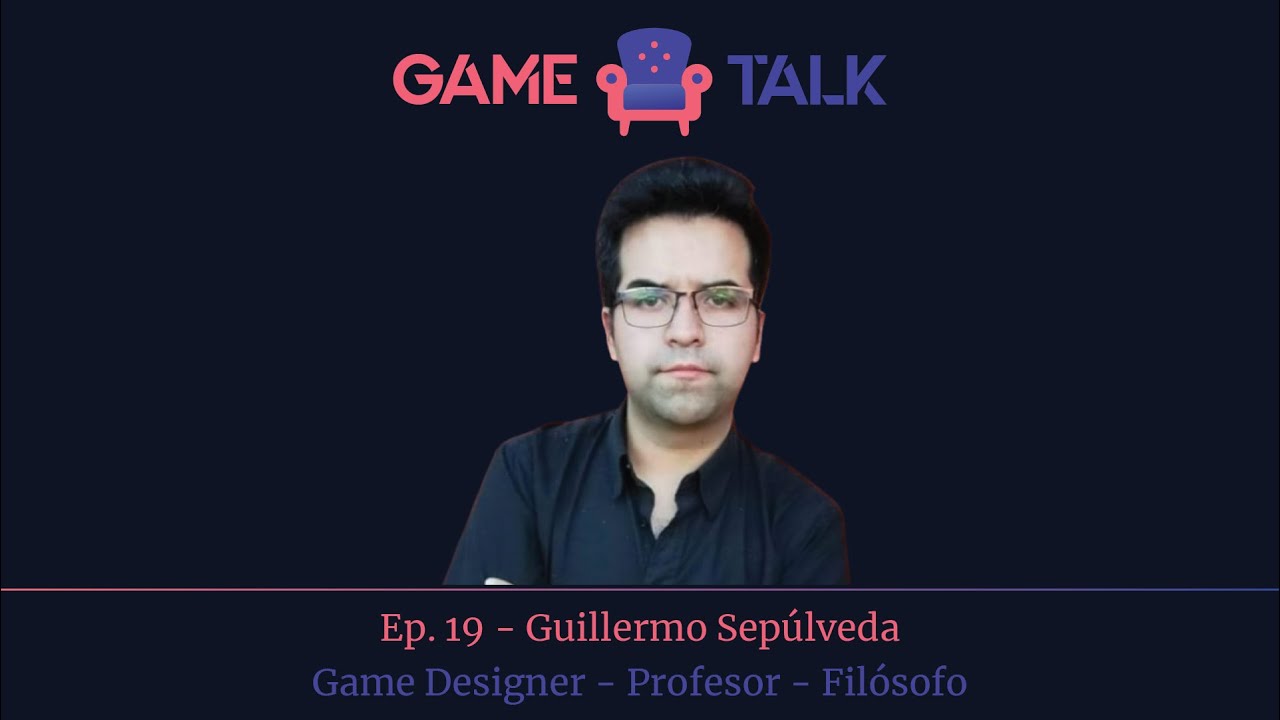 GameTalks - Ep. 19 - Guillermo Sepúlveda: Cómo los Videojuegos Están ...
