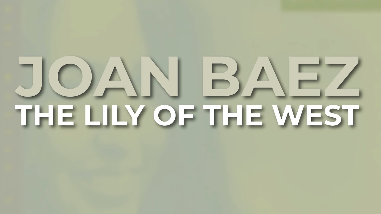 Joan Baez - The Lily Of The West (Official Audio) - YouTube