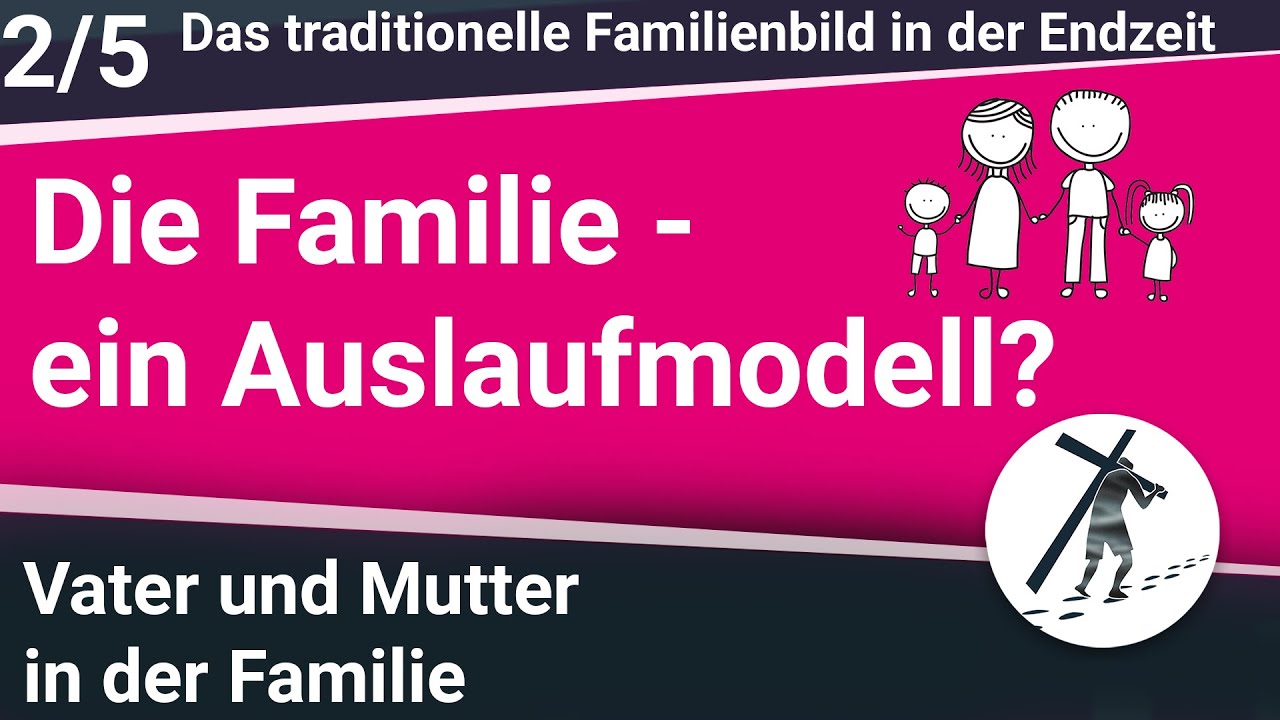 Vater und Mutter in der Familie. Die Familie - ein Auslaufmodell? (2/5 ...