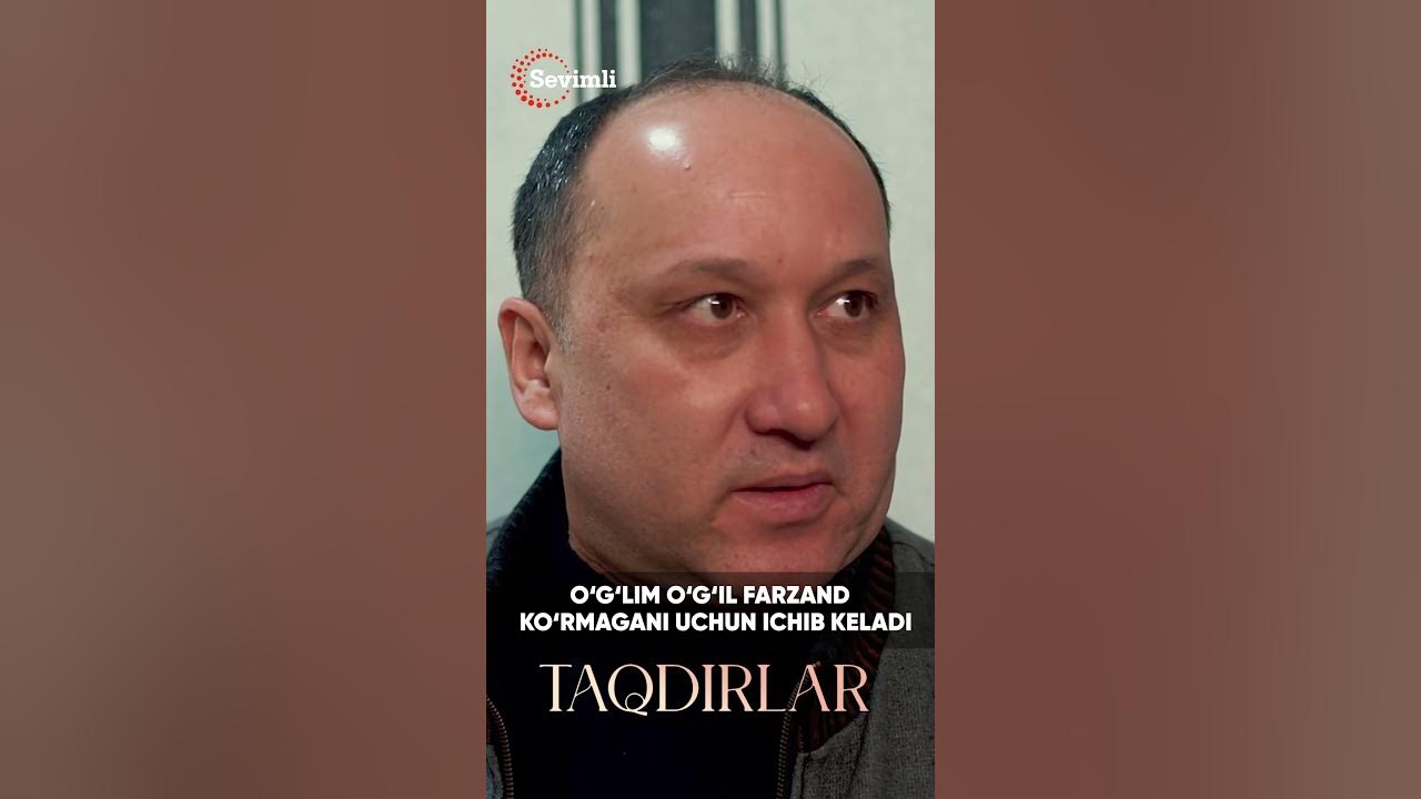TAQDIRLAR - O'G'LIM O'G'IL FARZAND KO'RMAGANI UCHUN ICHIB KELDI - YouTube