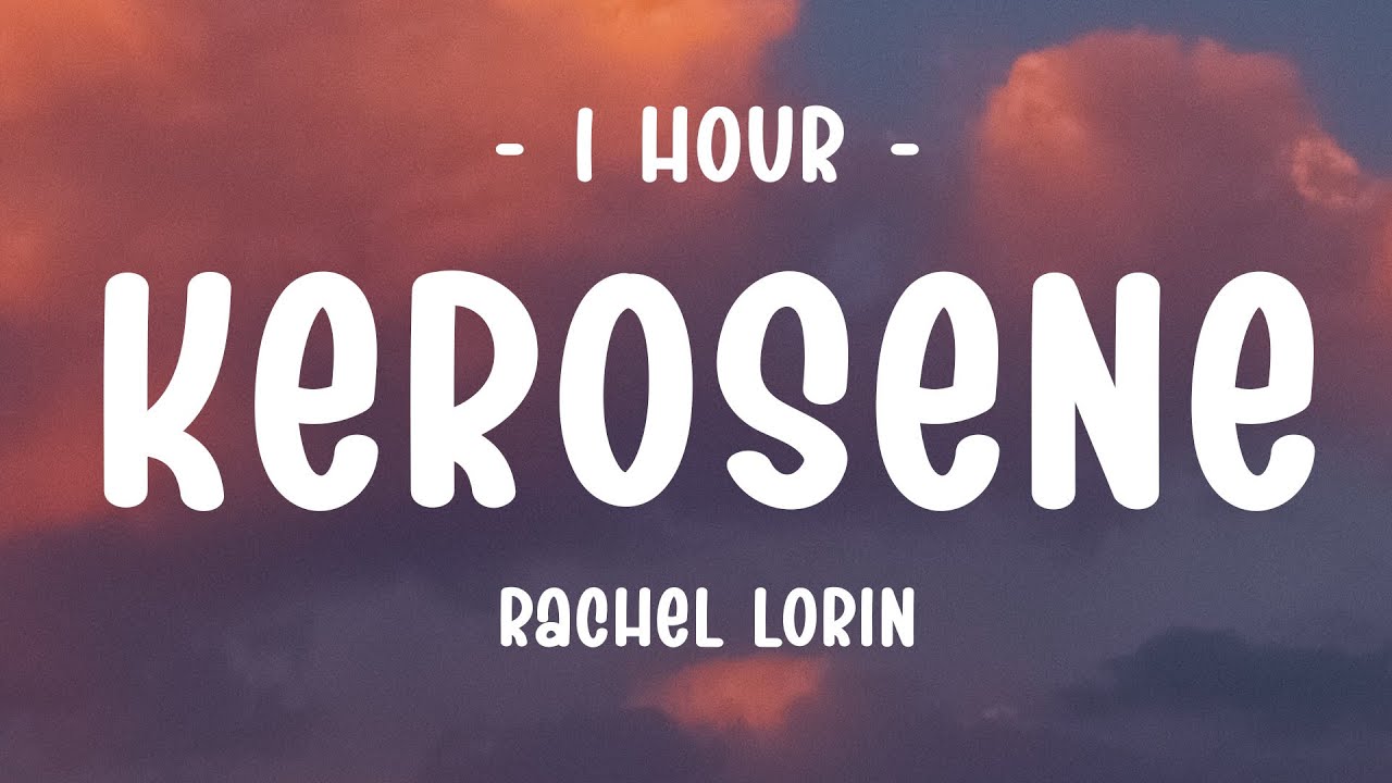 [1 HOUR - Lyrics] Rachel Lorin - Kerosene - YouTube