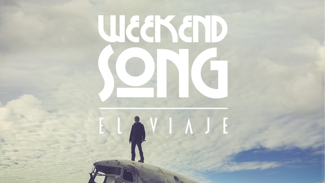 WEEKEND SONG: EL VIAJE - YouTube