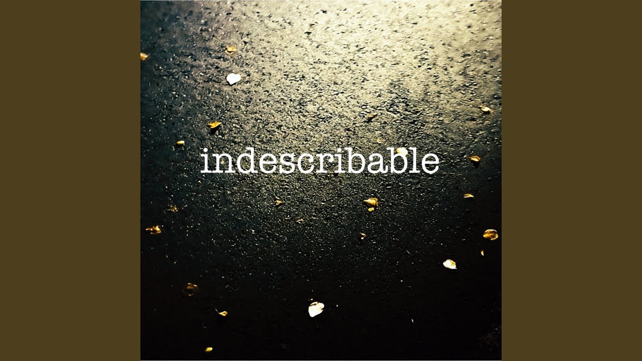 indescribable - YouTube