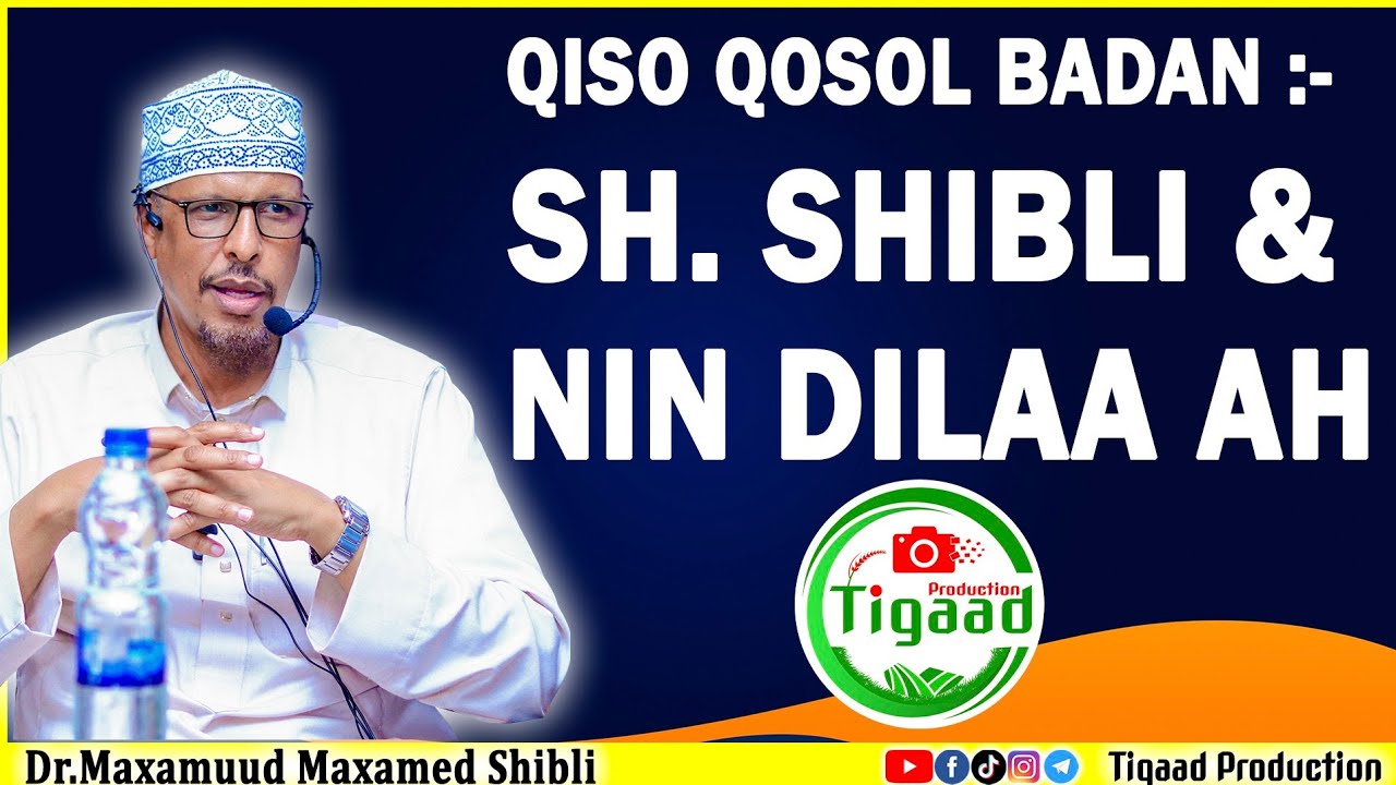 Qiso Qosol Badan oo Dhex Martay Sh.Shibli & Nin DILAA ah - Jigjiga ...