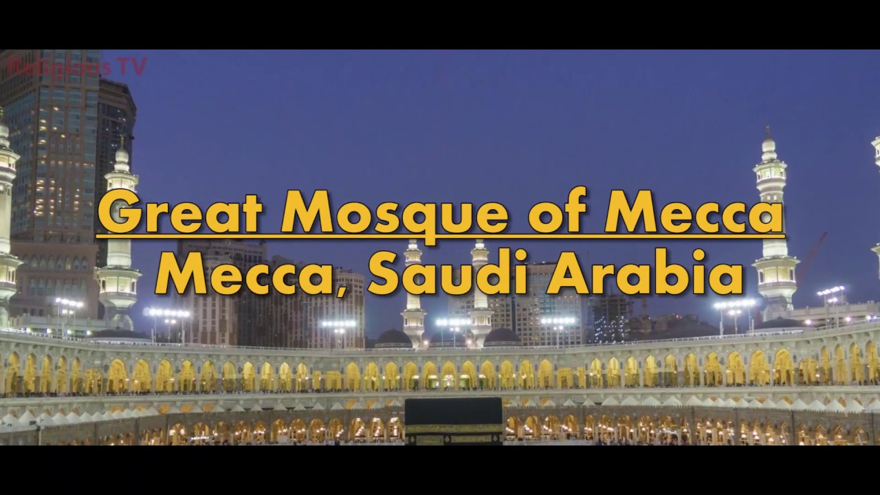 THE GREAT MOSQUE OF MECCA | MECCA | SAUDI ARABIA | ETM. - YouTube
