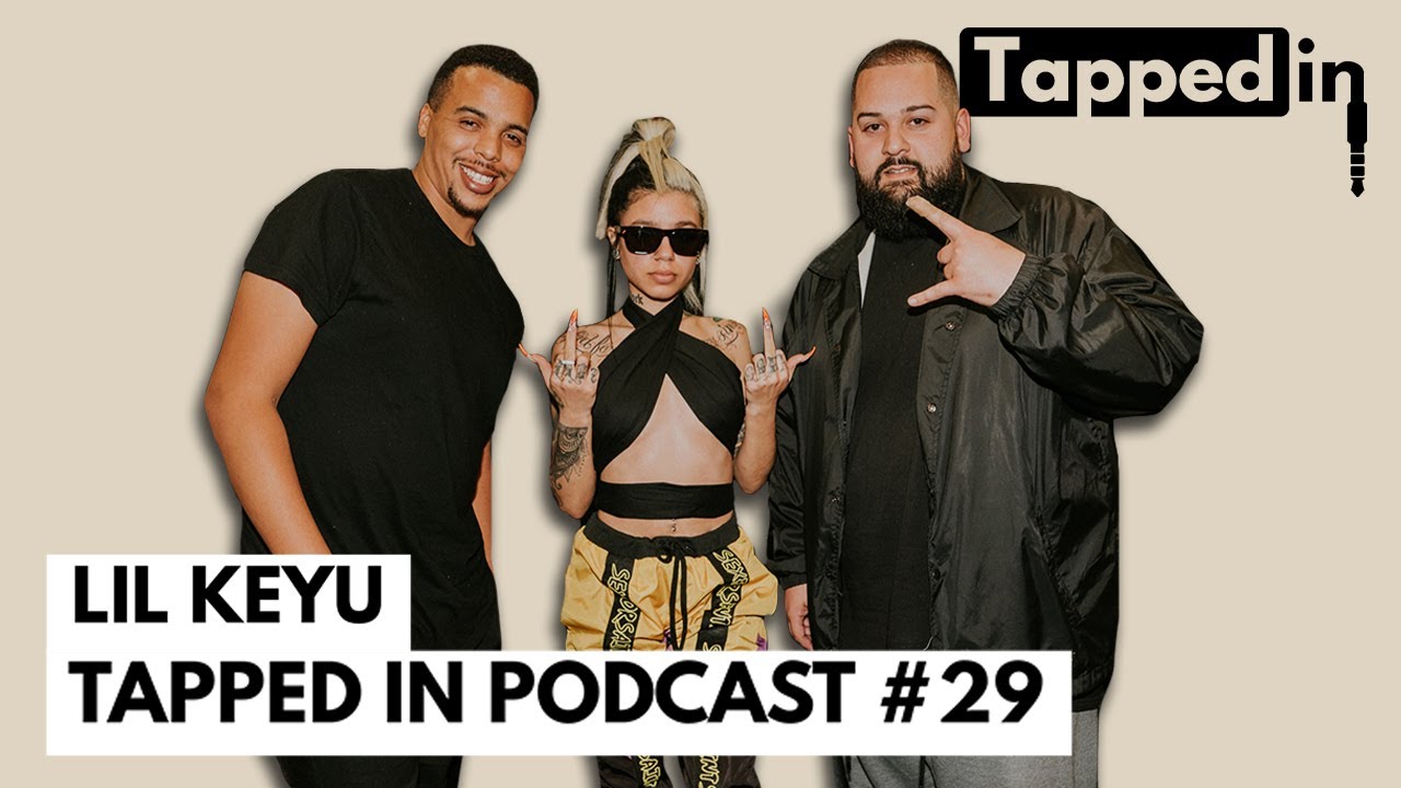 Lil Keyu - Tapped in Podcast #29 - YouTube