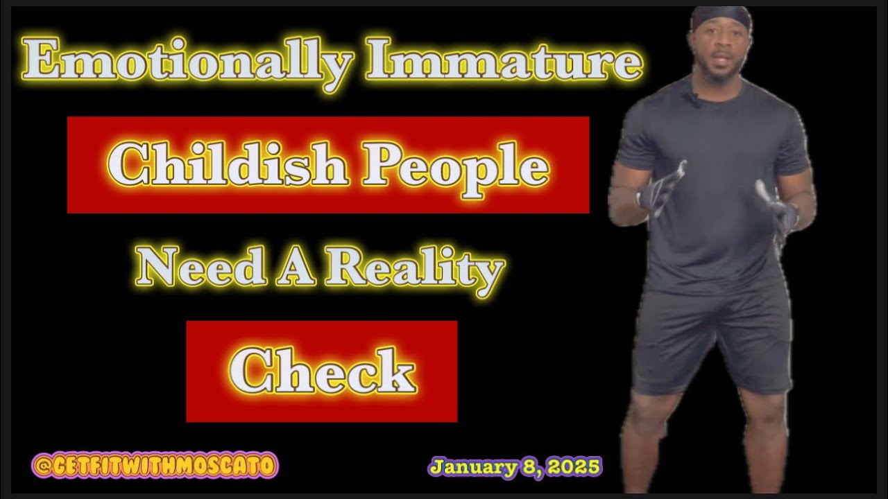 Emotionally Immature Childish People Need A Reality Check.. How To Deal ...